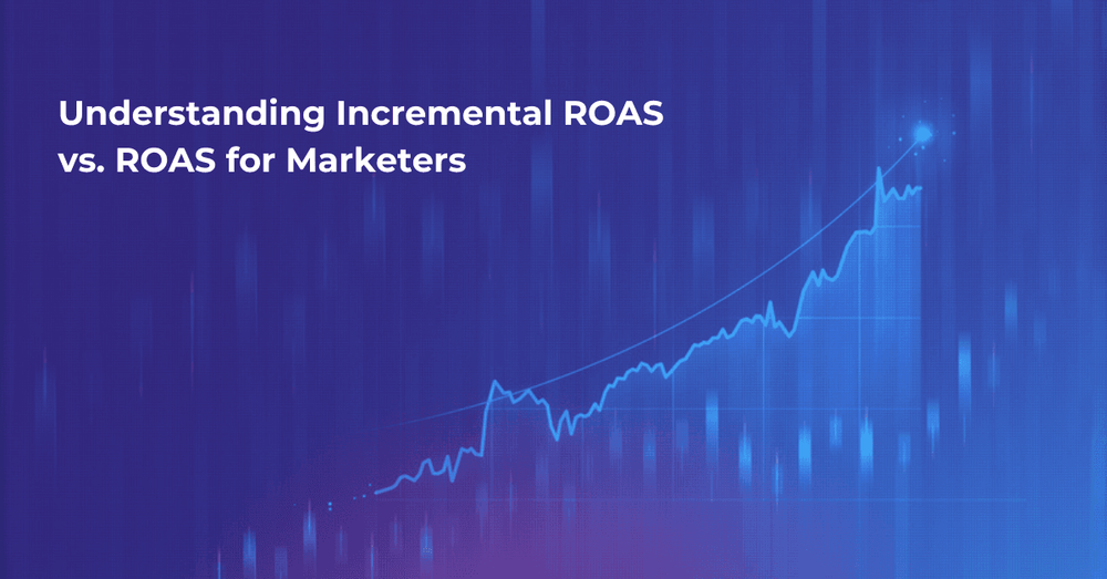 Understanding Incremental ROAS vs ROAS