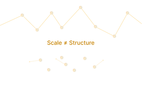 Mythbuster: With scale comes structure
